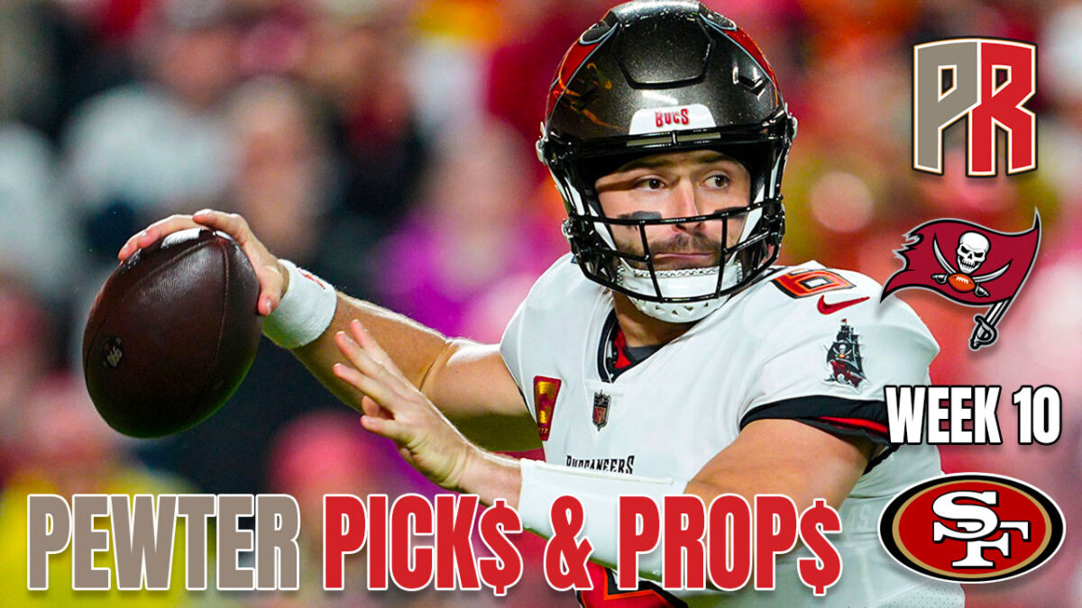 Pewter Pick$ And Prop$ - NFL Week 10 Bucs vs. 49ers With Players Props!