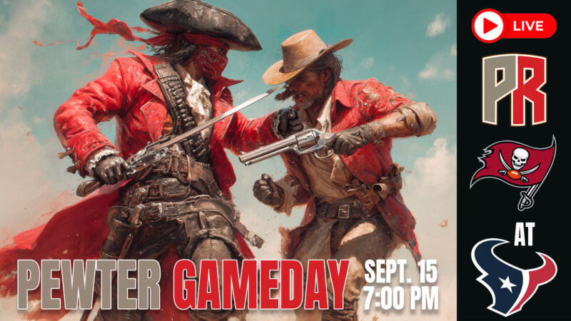 Bucs at Texans: LIVE Pewter GameDay Show TODAY at 7:00 PM ET