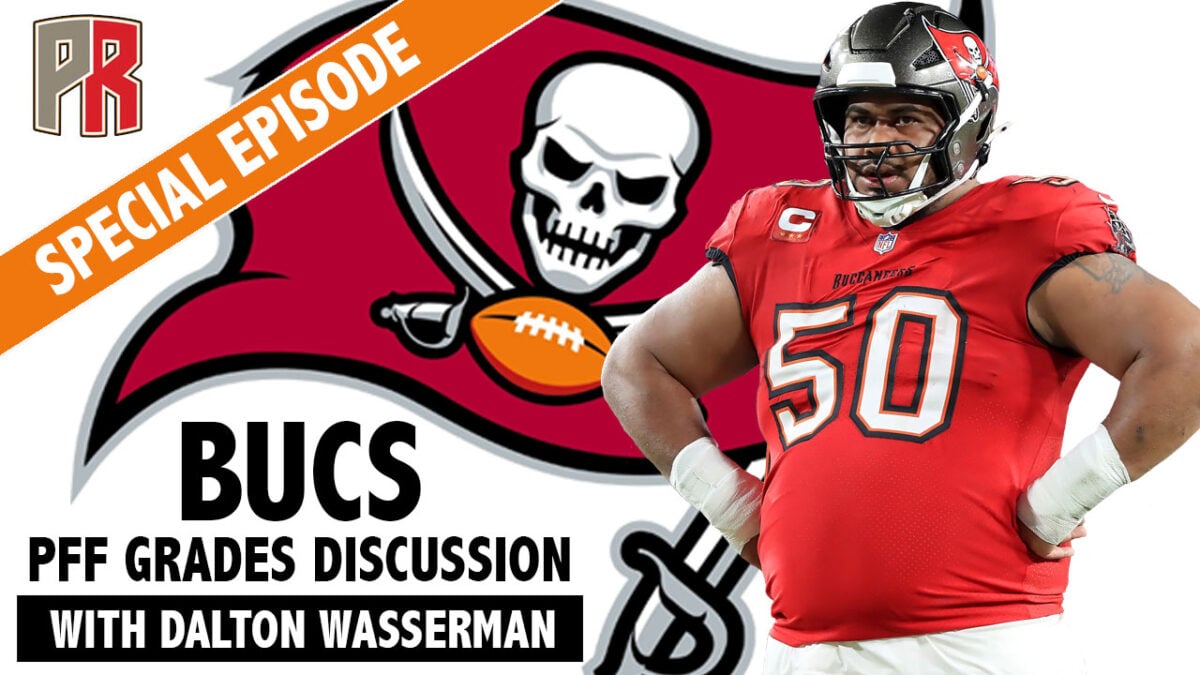 Pewter Report Podcast: Bucs PFF Grades Discussion With Dalton Wasserman